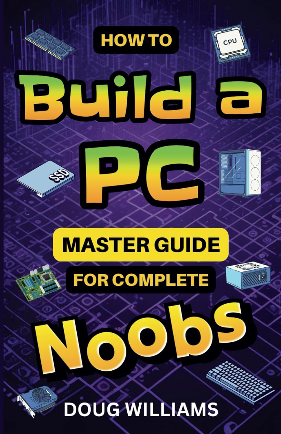 How to Build a PC: Master Guide for Complete Noobs | Being Shivam