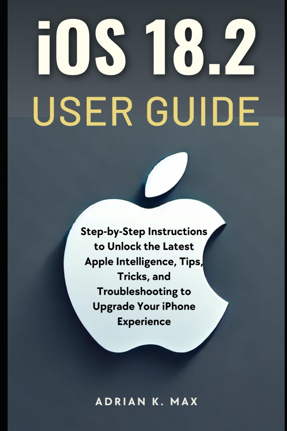 iOS 18.2 User Guide: Step-by-Step Instructions to Unlock the Latest ...