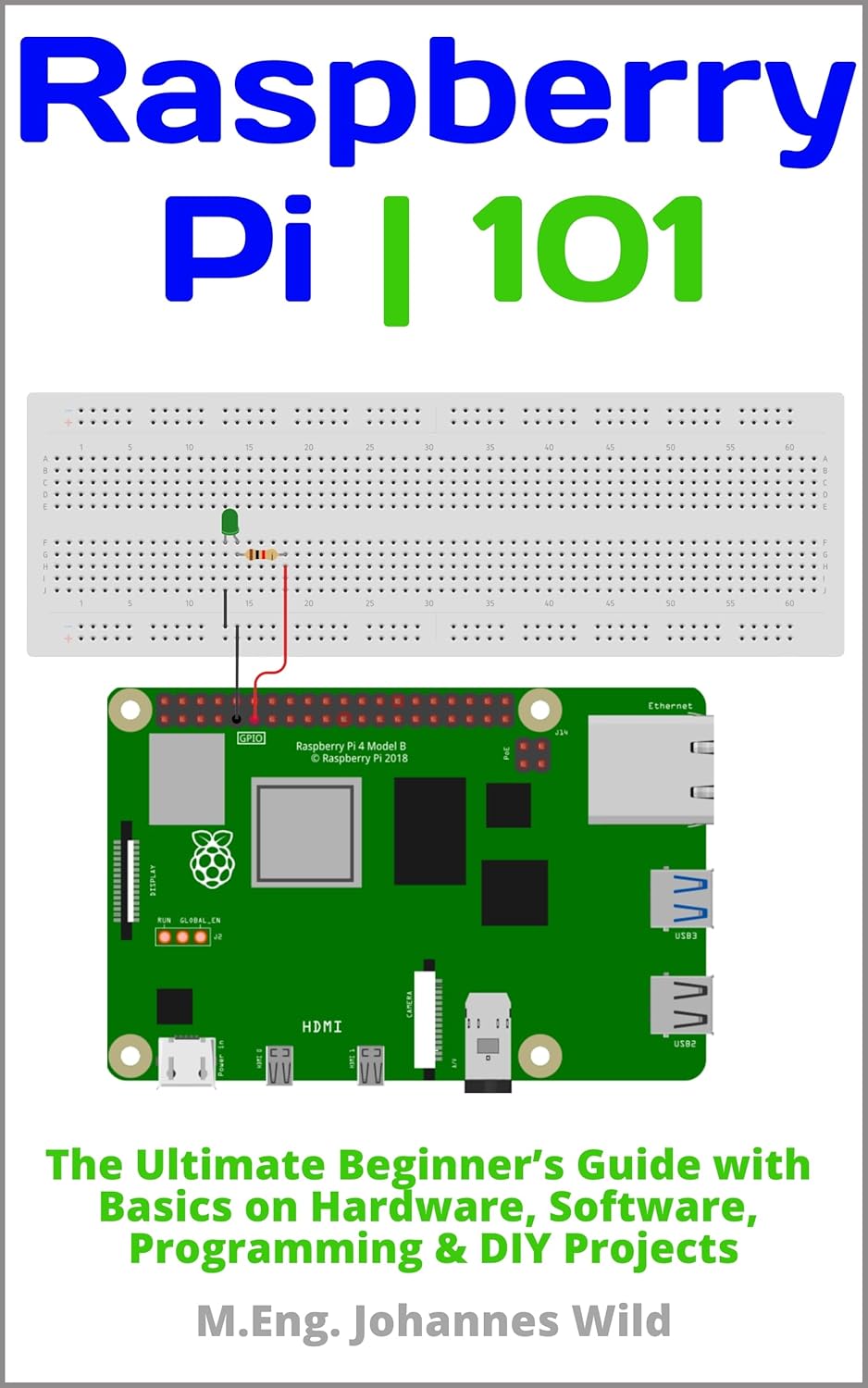 Raspberry Pi 101 The Ultimate Beginners Guide With Basics On Hardware Software Programming